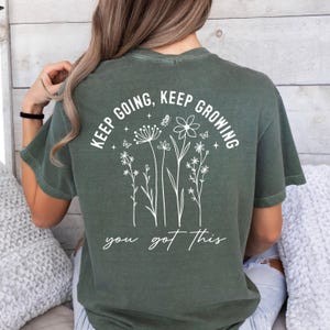 Comfort Colors Keep Going Keep Growing Inspirational T-shirt, You Got ...