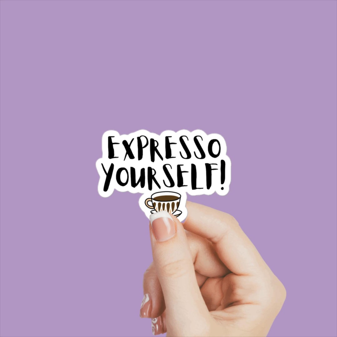 Coffee Humor Sticker, Expresso Yourself, Express Coffee Love, Coffee ...
