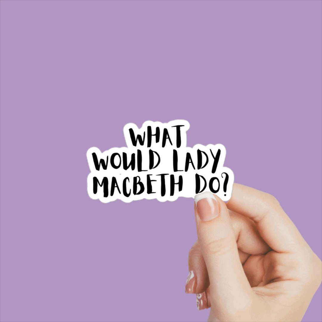 Shakespeare Theater Sticker, What Would Lady Macbeth Do, Shakespeare ...