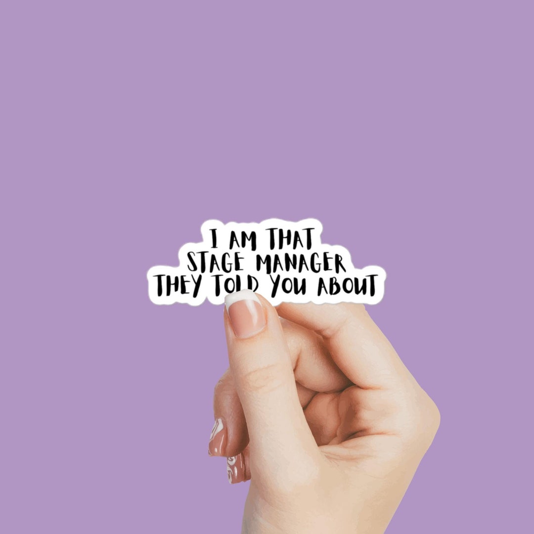 Theater - I Am That Stage Manager They Told You About Sticker, Stage ...