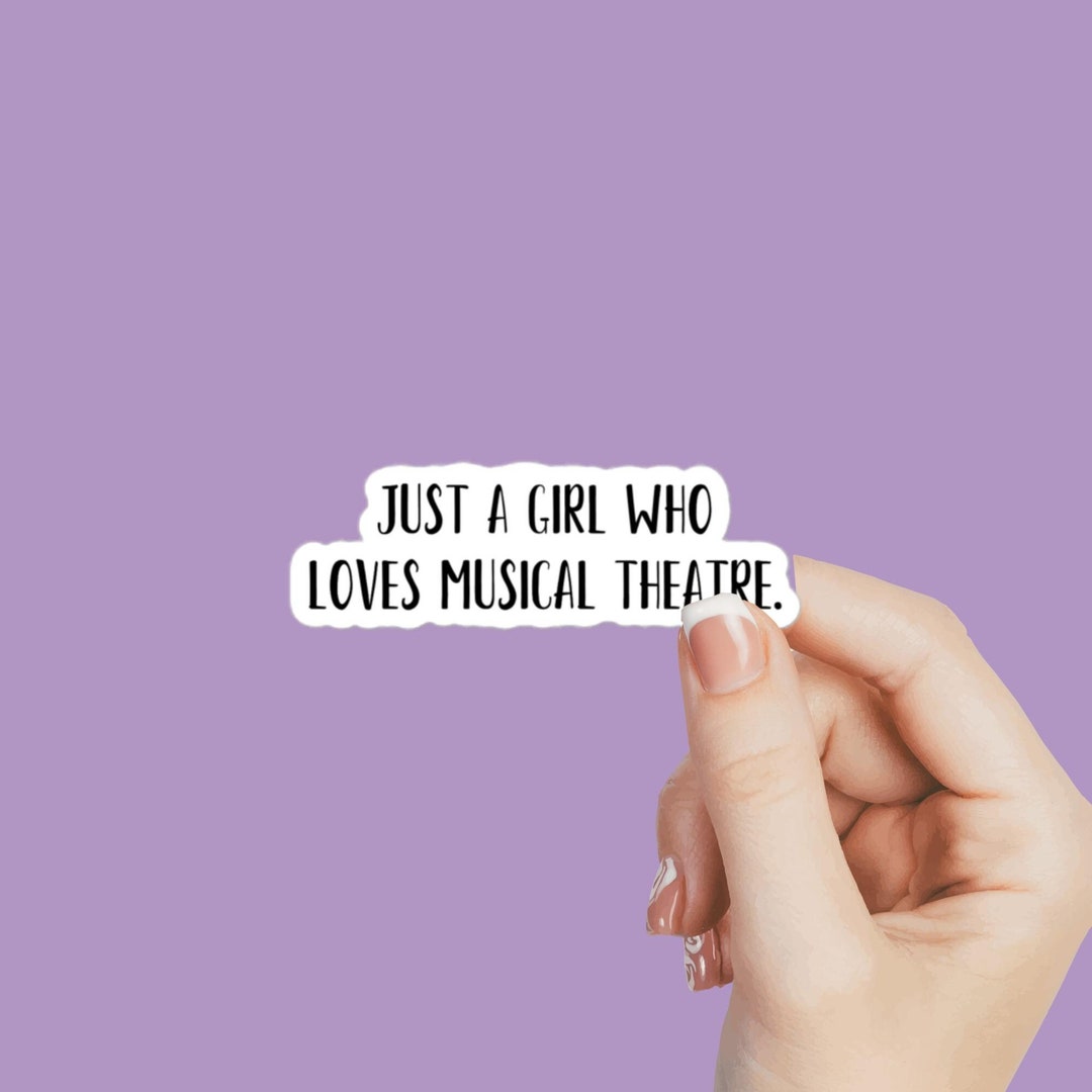 Just a Girl Who Loves Musical Theatre, Thespian Humor Stickers ...