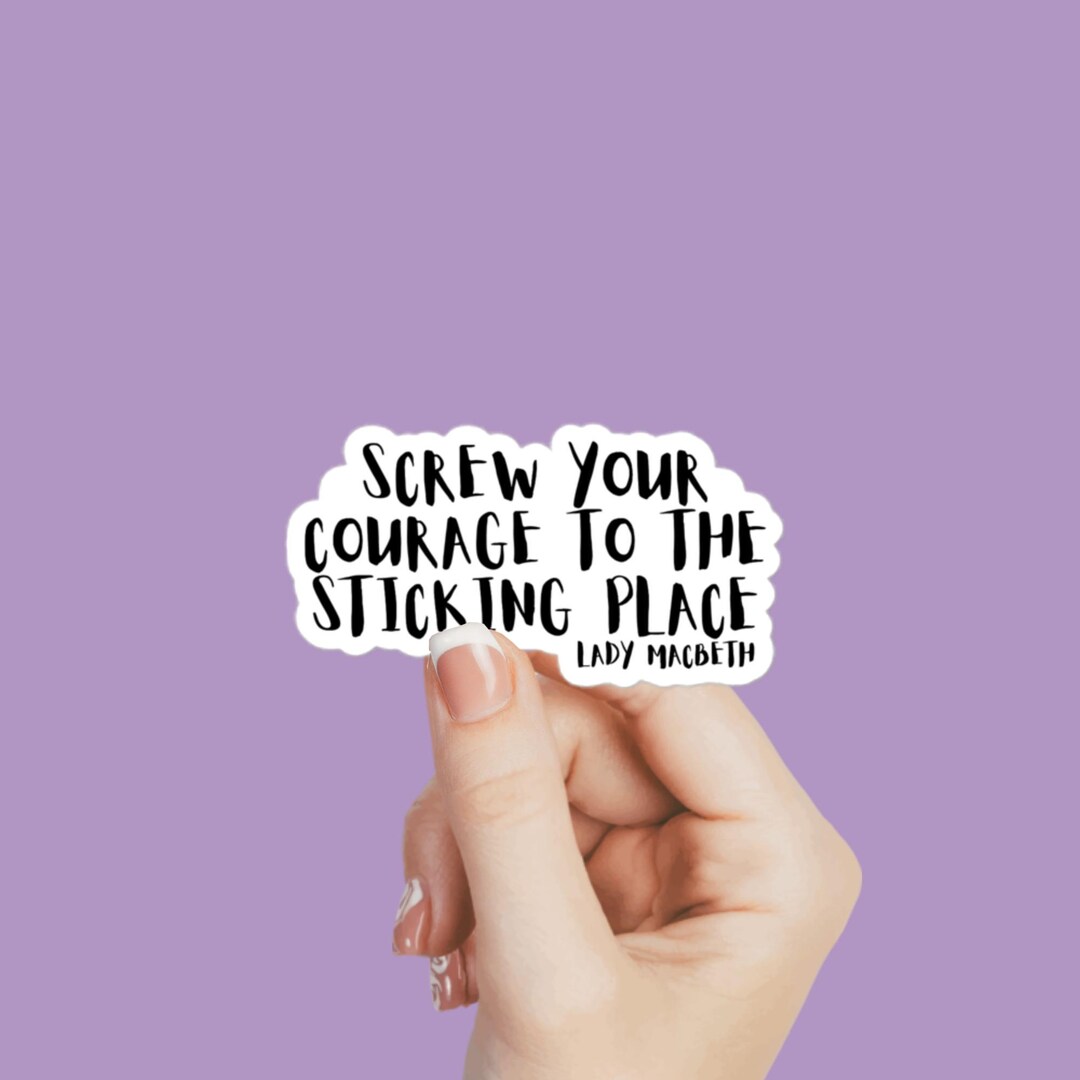 Shakespeare Theater Sticker, Screw Your Courage to the Sticking Place ...