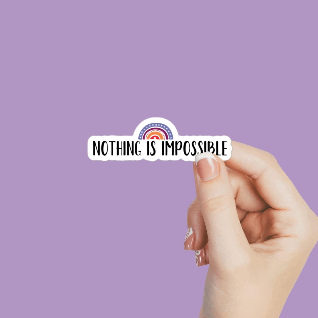 Nothing is Impossible Sticker, Therapy Stickers, Selfcare Stickers ...
