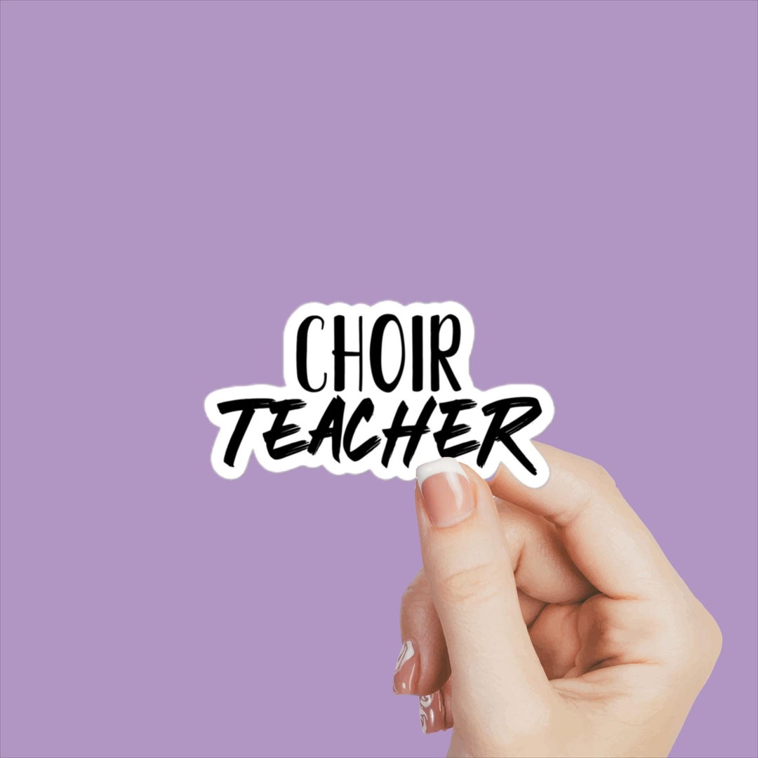 Choir Teacher Sticker, Teacher Humor Decals, Teaching Stickers, Teacher ...