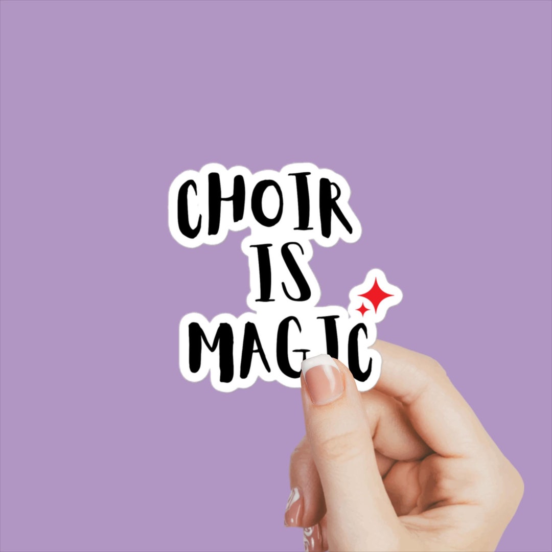 Choir is Magic Stickers, Music Decals, Show Choir Decal, Singing is ...