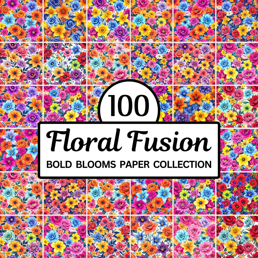 Floral Fusion Digital Paper Bundle 100 Vibrant Floral Patterns 12x12 ...