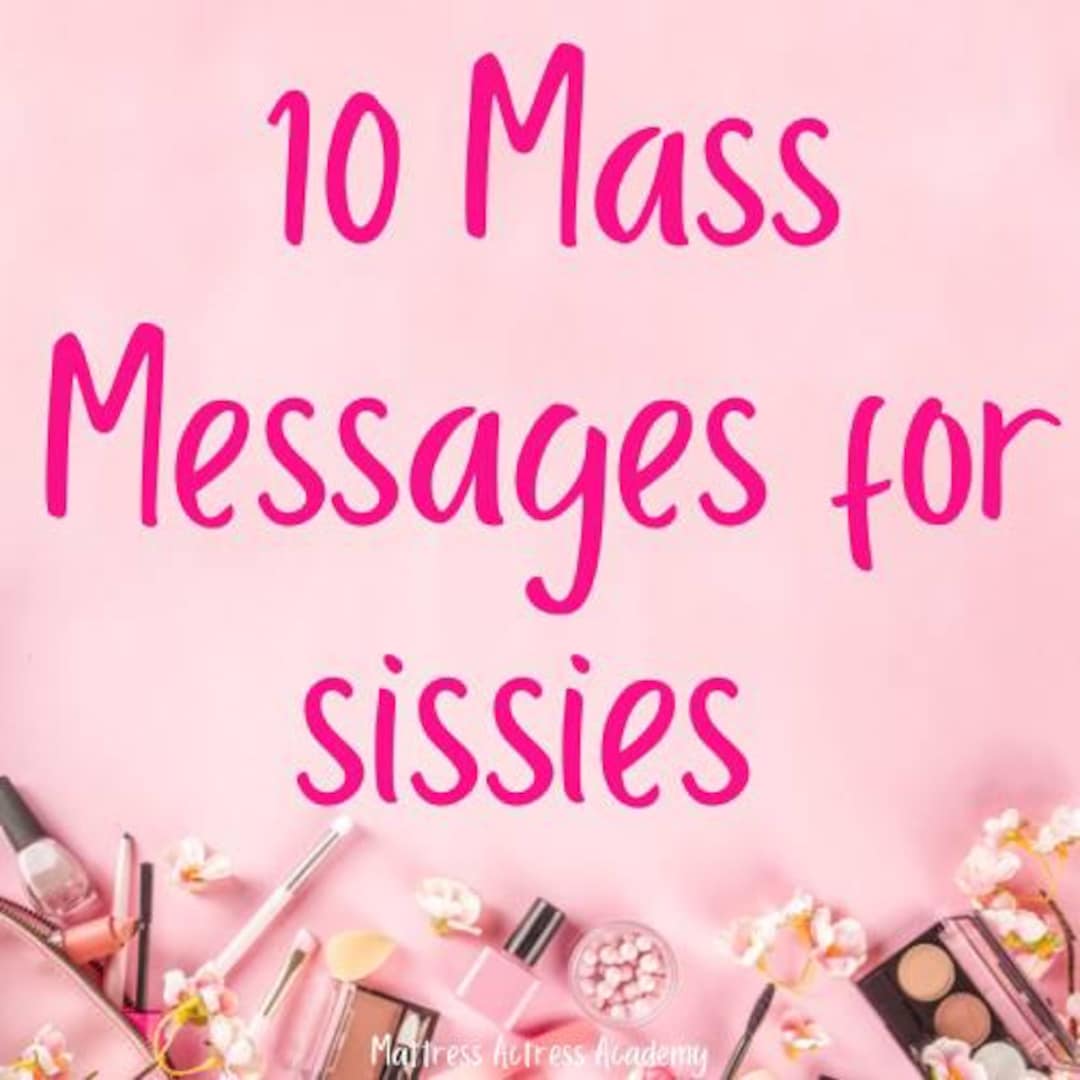 10 Mass Message Ideas for Sissies - Dominatrix Femdom Script - Sissy ...