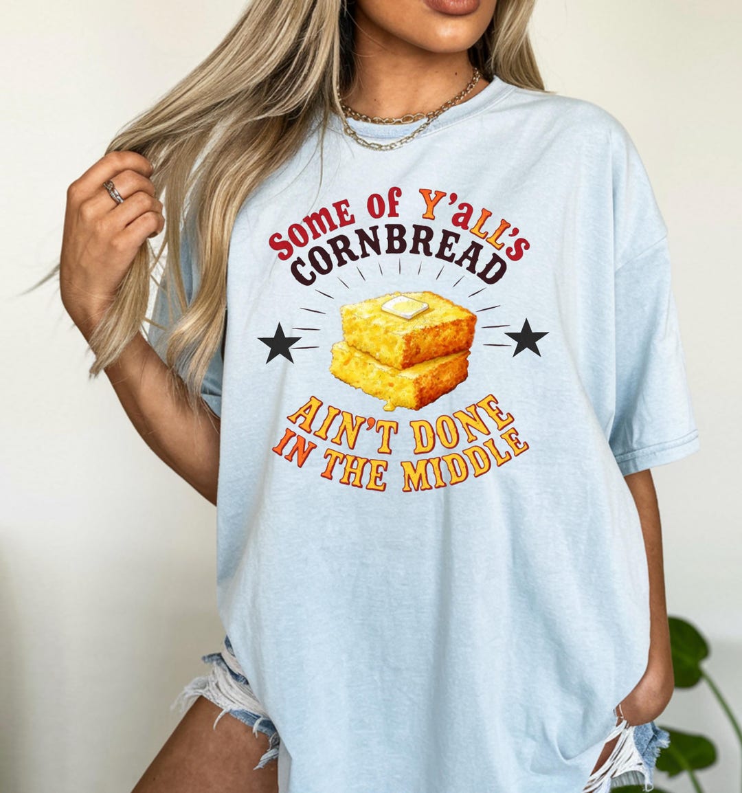 Some of Y'all's Cornbread Ain't Done in the Middle - Funny Southern ...