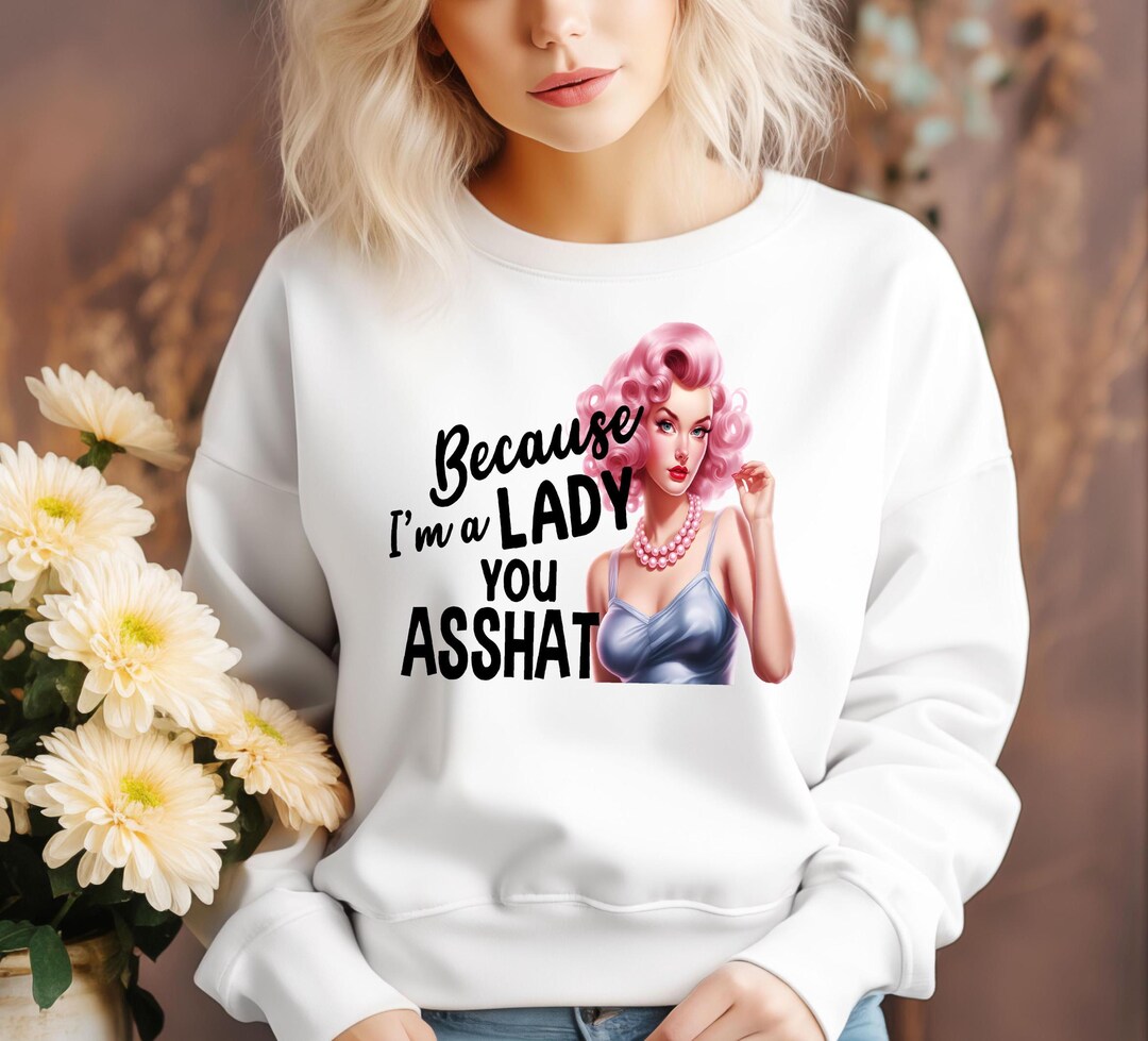 Funny Png, Pin up Girl Quotes PNG, Because Im a Lady...you Asshat ...