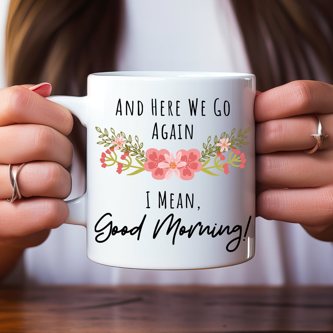 Funny Mom Mug – Sarcastic Good Morning Coffee Mug, New Mother Gift - Etsy