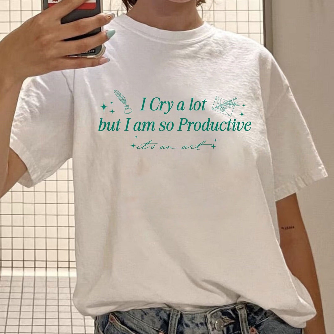 I Cry a Lot, but I Am so Productive Shirt, Mental Health Shirt, Music ...