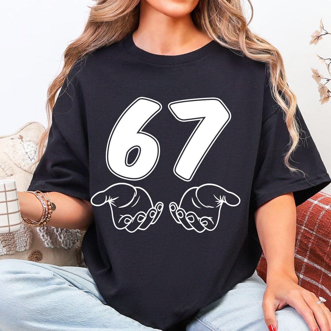 Six Seven 6 7 Meme Shirt 67 Hand Tshirt 67 Tshirt 67 Drip Shirt 67 Six ...