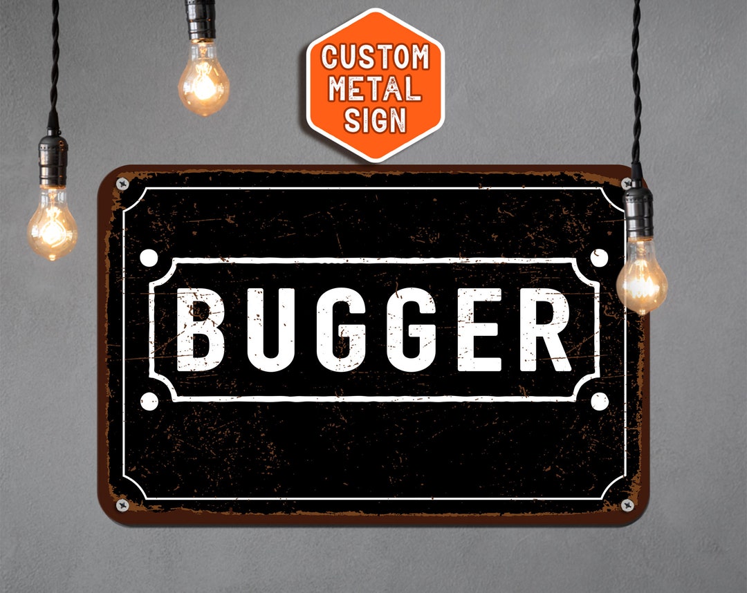 Bugger Metal Sign, Backyard Sign, Man Cave Sign, Vintage Tinplate ...