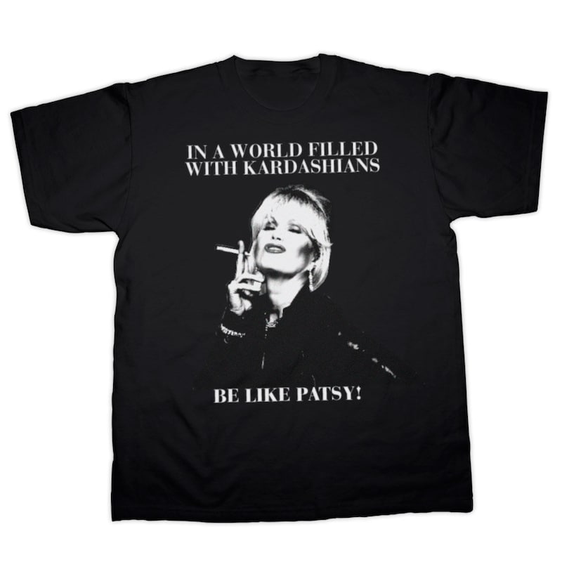 In a World of Kardashians Be a Patsy - Etsy