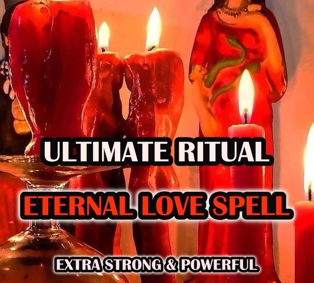 ULTIMATE Eternal LOVE SPELL, Most Powerful Love Spell, Obsession & Binding Ritual, Ignite ...