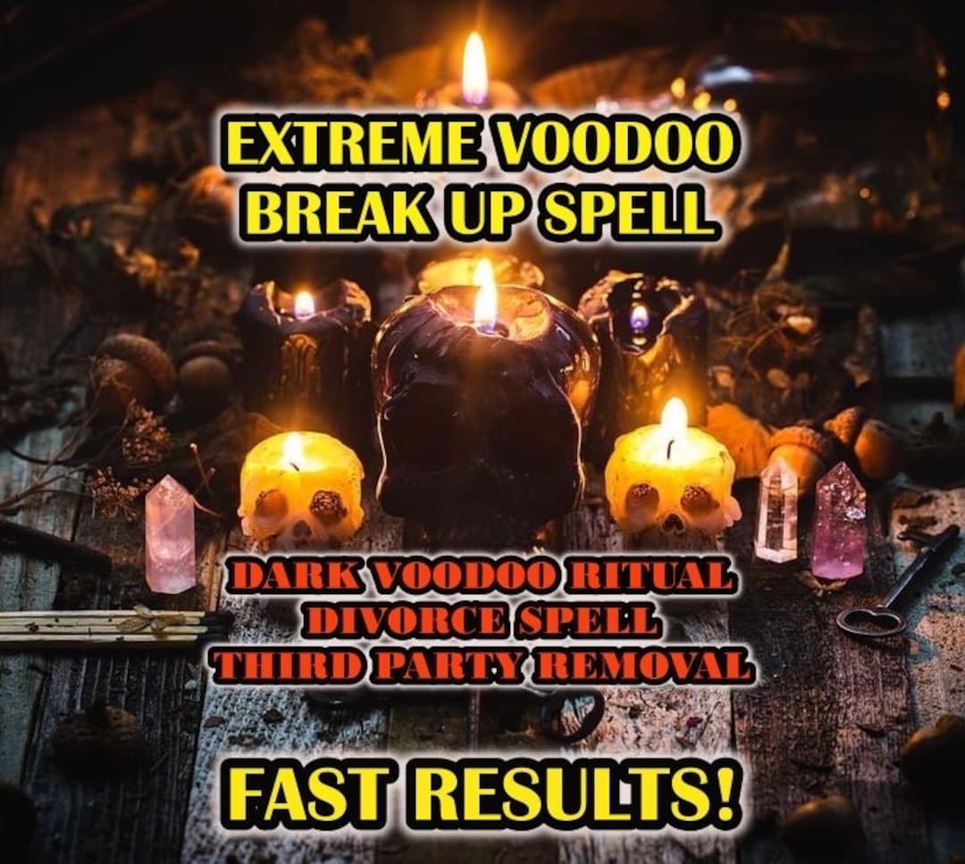 Voodoo Break Up Spell Ultimate Dark Voodoo Ritual Divorce Spell