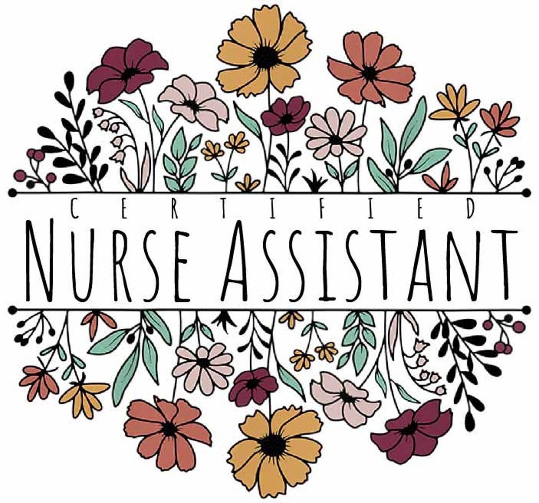 Certified Nurse Assistant in a Stylized Font on a Spring Flowers Design ...