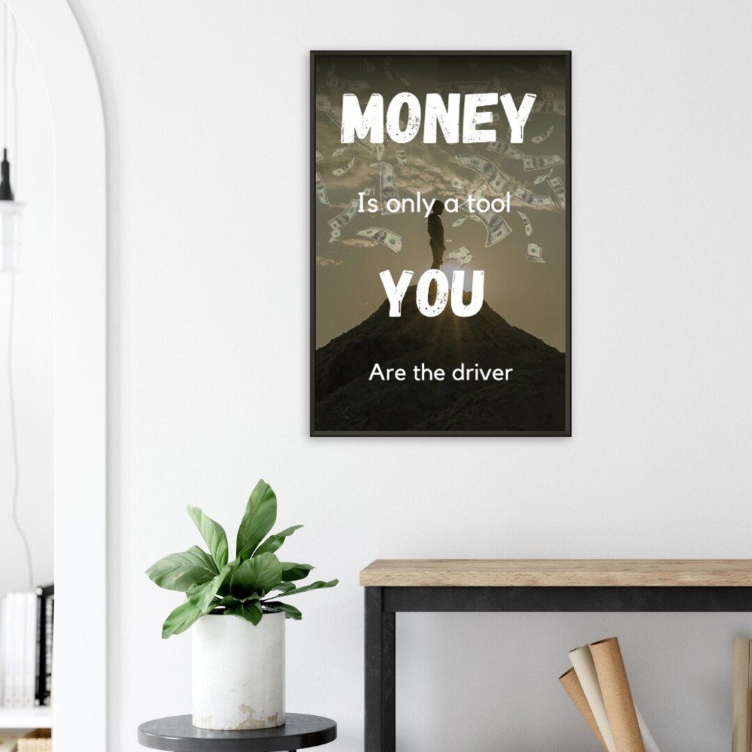 Money is A Tool Premium Metal Framed Poster Wallart, Dollars, Income ...