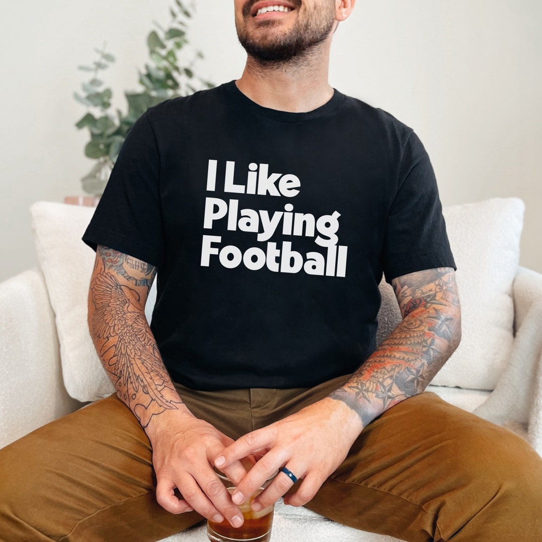 I Like Playing Football Shirt Football Gameday Football Player Shirt ...