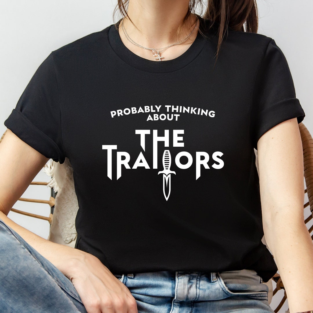 Probably Thinking About the Traitors Shirt Traitors TV Show Faithful ...