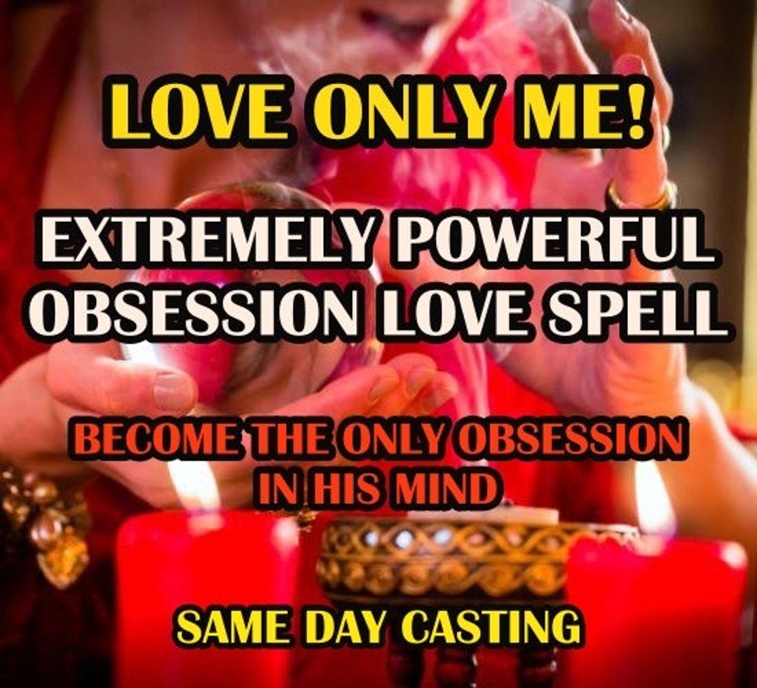 Love Only Me Extreme Obsession Love Spell for STUBBORN TARGET, Eternal ...