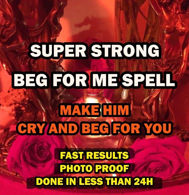 Beg For Me Extreme Love Spell Domination Spell Lust Spell Permanent