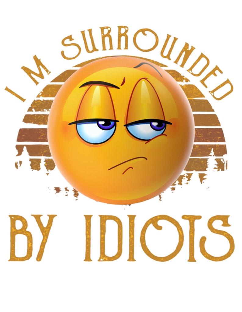 Surrounded by Idiots - Etsy