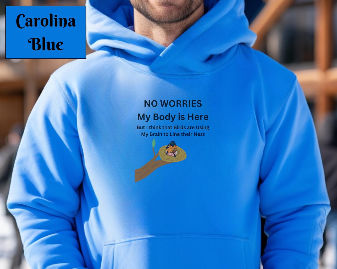 No Worries Robin in a Tree Brain Fatigue Hooded Sweatshirt, Funny Quote ...