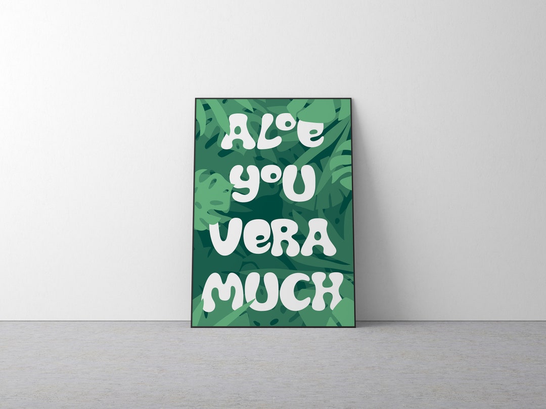 Aloe You Vera Much Plant Quote Printable Wall Art Plant Mom Decor Funny ...