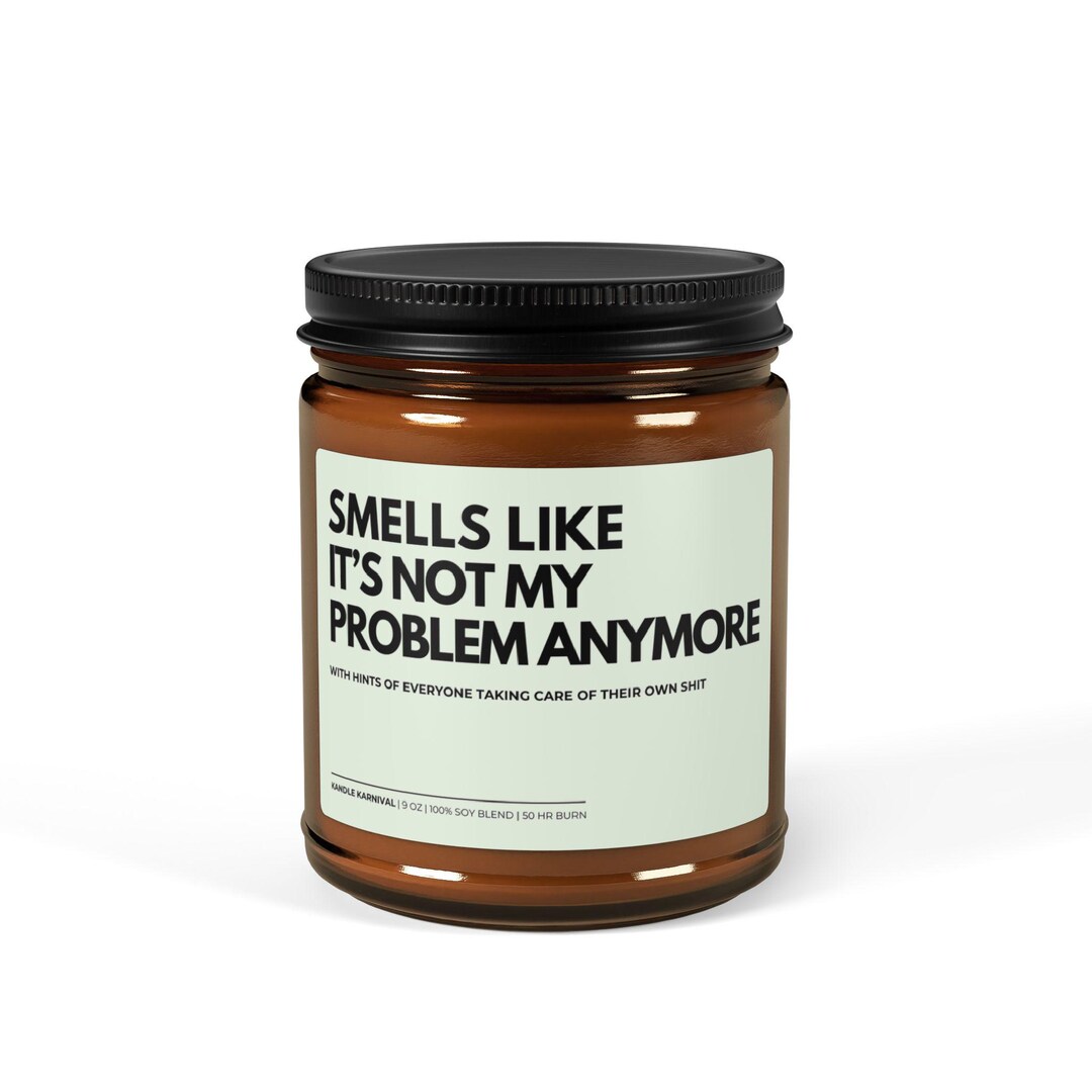 Smells Like Not My Problem Anymore Candle, Funny Gift, Personalized ...