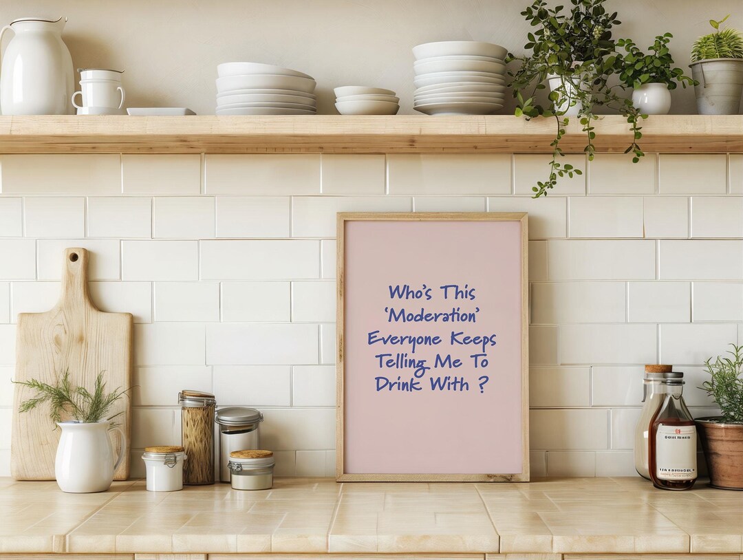 Funny Drinking Quote Poster - 'who's This Moderation Everyone Tells Me ...
