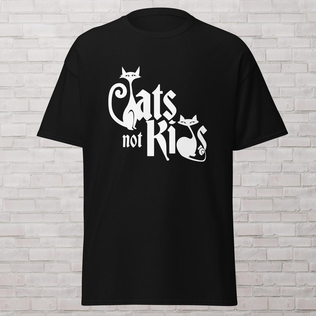 Cats Not Kids Childfree Childless Cat Lady Genderless Unisex T-shirt ...