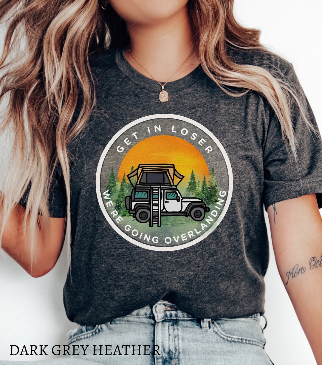 Funny Overland Shirt Mean Girls Tshirt Overland Camping T Shirt Silly ...