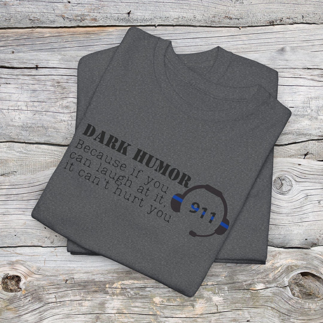 911 Dispatcher, Call Taker Dark Humor Tshirt Mental Health Shirt ...