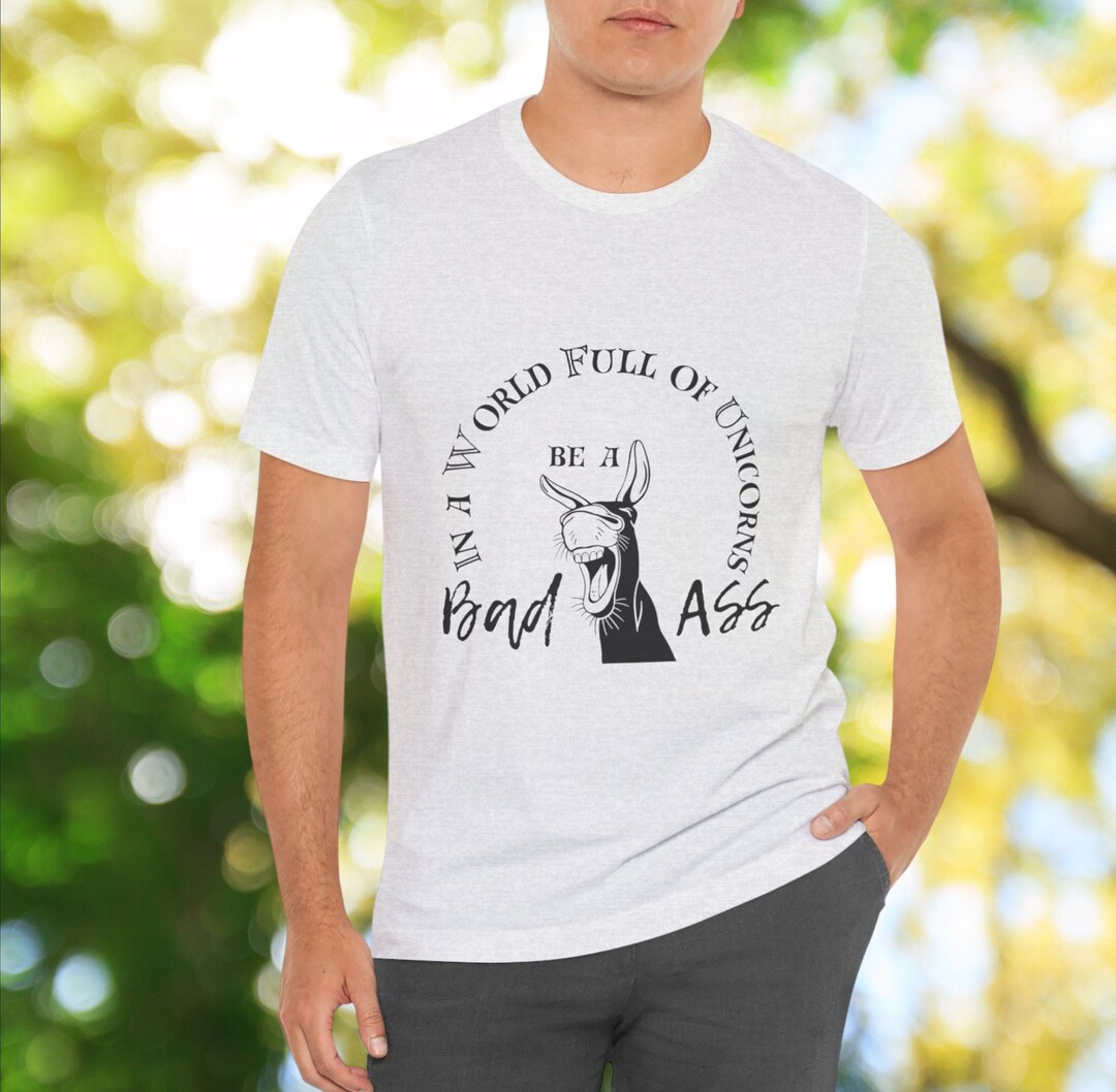 In a World Full of Unicorns Be a Bad Ass: Funny Donkey T-shirt - Etsy UK