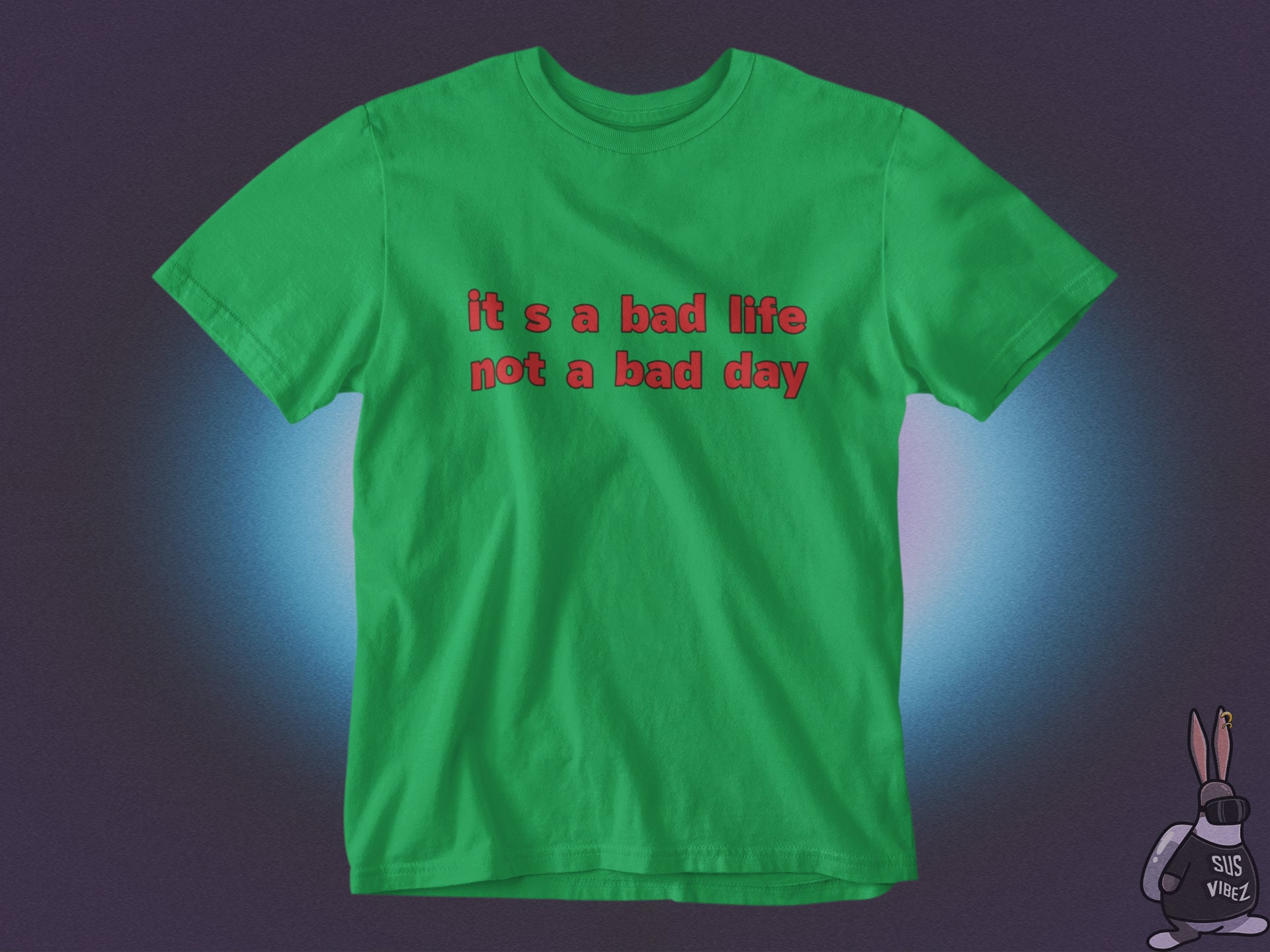 It's a Bad Life Not a Bad Day Funny Graphic T-shirt, Funny T-shirt ...