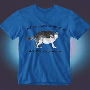 I Got Two Wolves Inside Me Funny Graphic T-shirt, Funny T-shirt, Cursed ...