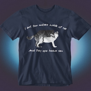 I Got Two Wolves Inside Me Funny Graphic T-shirt, Funny T-shirt, Cursed ...