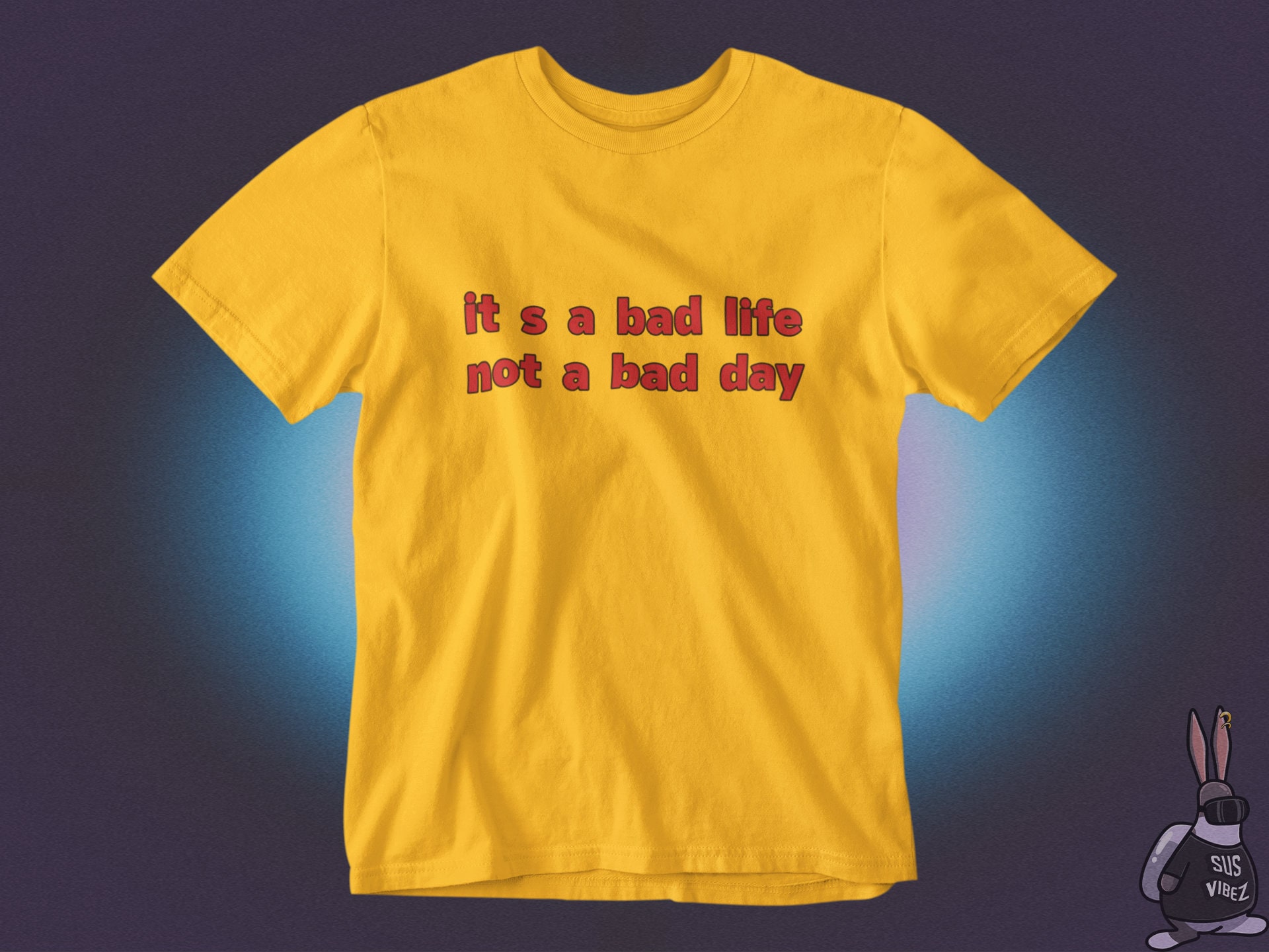It's a Bad Life Not a Bad Day Funny Graphic T-shirt, Funny T-shirt ...