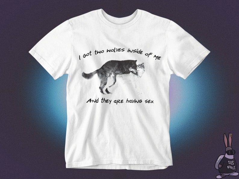 I Got Two Wolves Inside Me Funny Graphic T-shirt, Funny T-shirt, Cursed ...