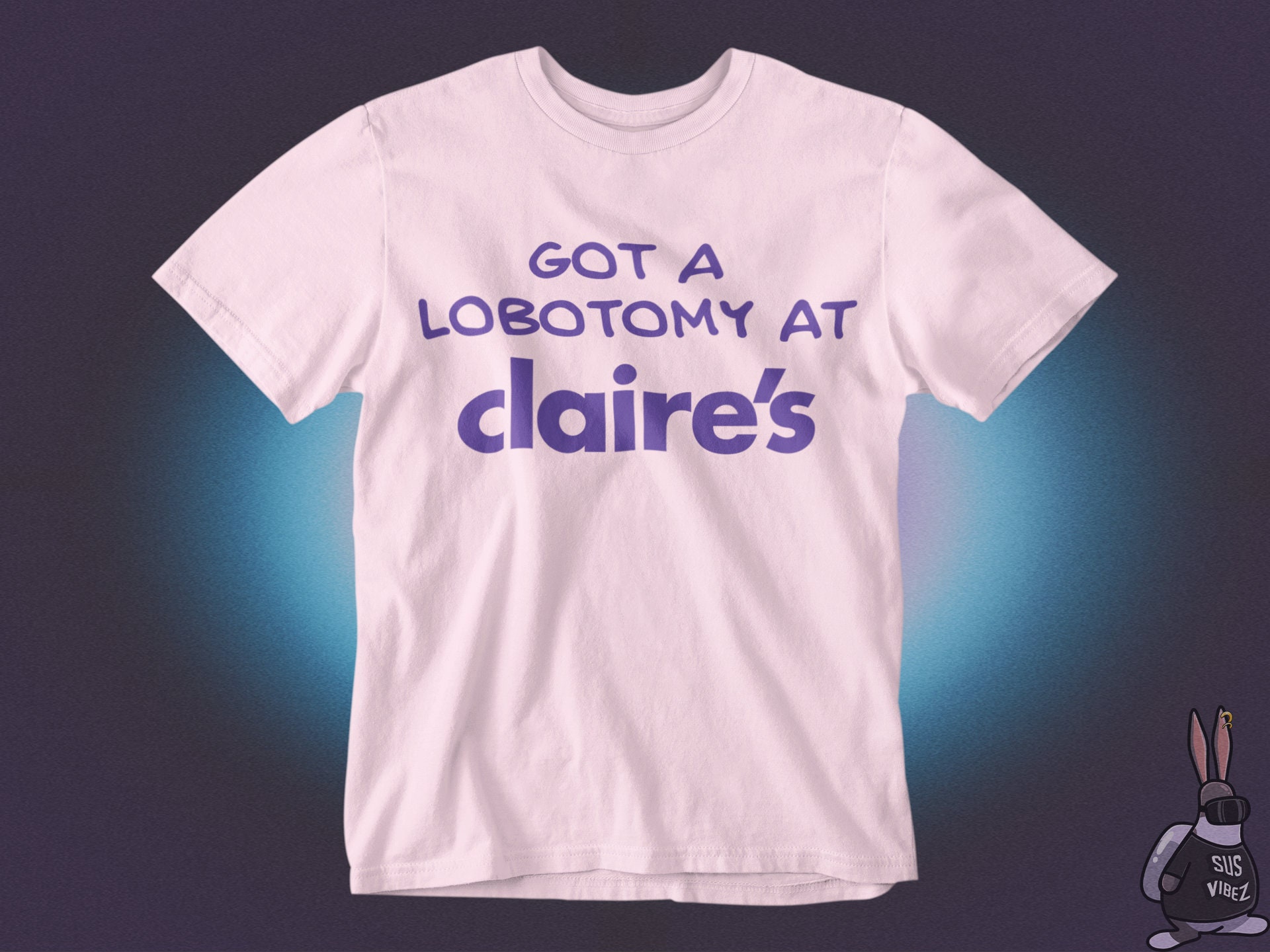 Got a Lobotomy at Claire's Funny Graphic T-shirt, Funny T-shirt ...