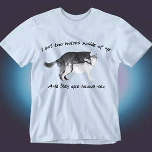 I Got Two Wolves Inside Me Funny Graphic T-shirt, Funny T-shirt, Cursed ...