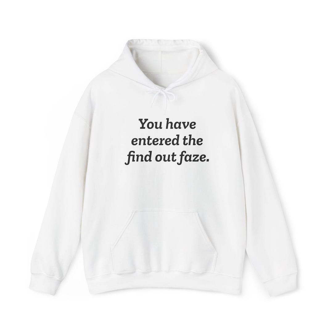 You Have Entered the Find Out Faze- Cozy Cotton-poly Blend Hooded ...