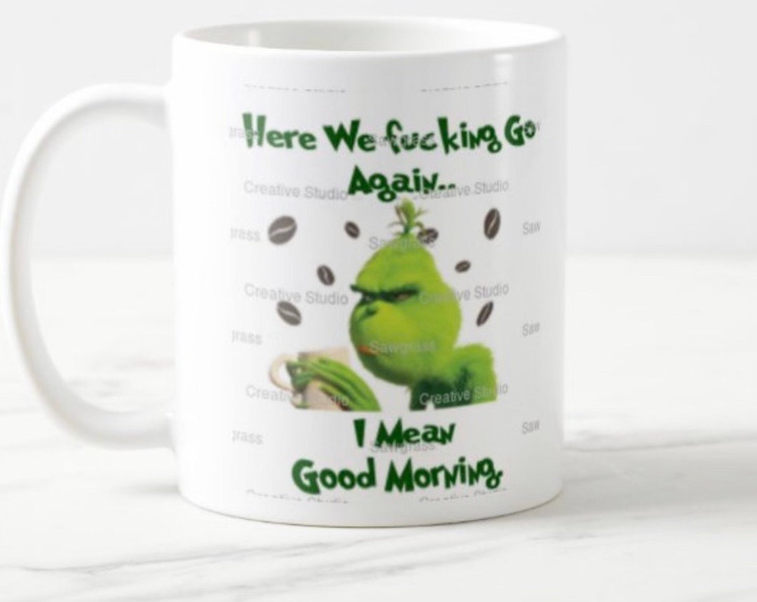 And Here We Fcking Go Again, I Mean Good Morning Mug, Funny Coffee Mug ...
