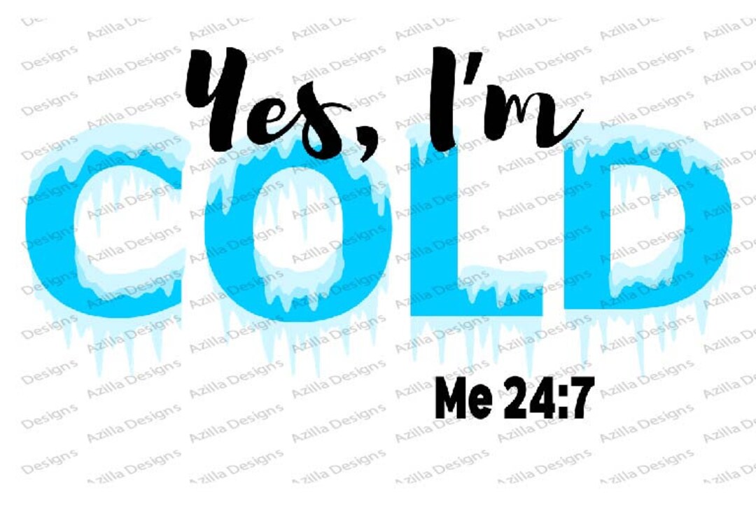 Yes, I'm Cold SVG, PNG, PDF Digital Files Cozy Winter Graphic - Etsy