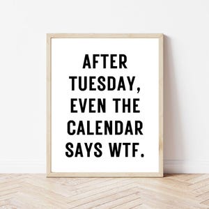 After Tuesday, Even the Calendar Says WTF | Office Wall Art Print Décor ...