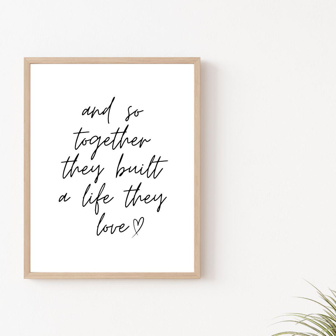 And so Together They Built A Life They Love | Wall Art Print Décor ...