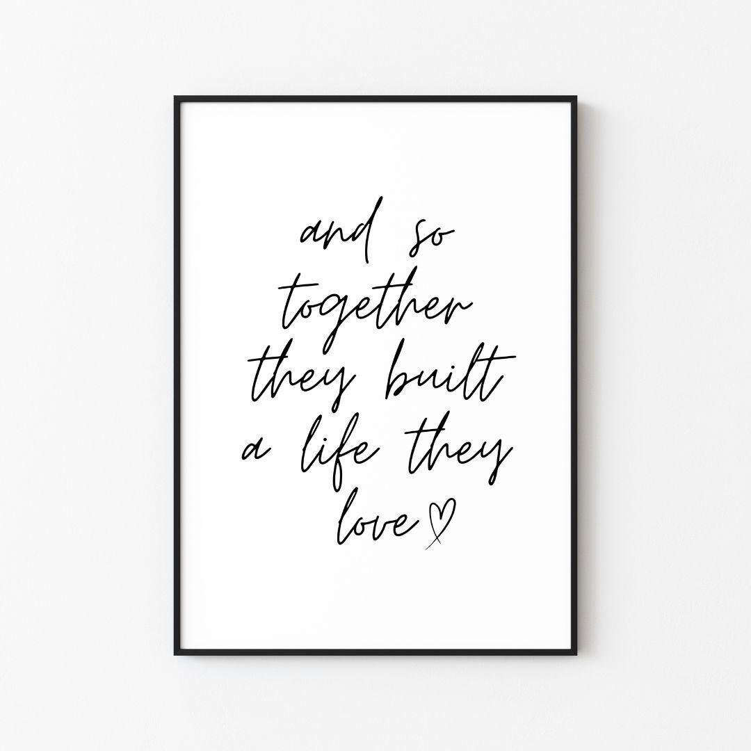 And so Together They Built A Life They Love Print | Digital Download ...