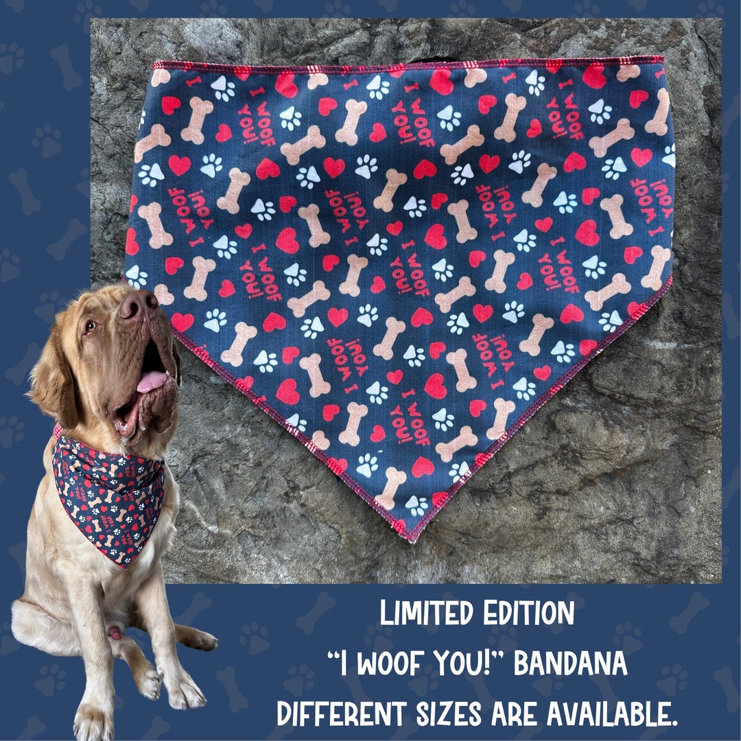 Limited Edition "i WOOF You!" Dog Bandana. Multiple Sizes- Even Giant ...