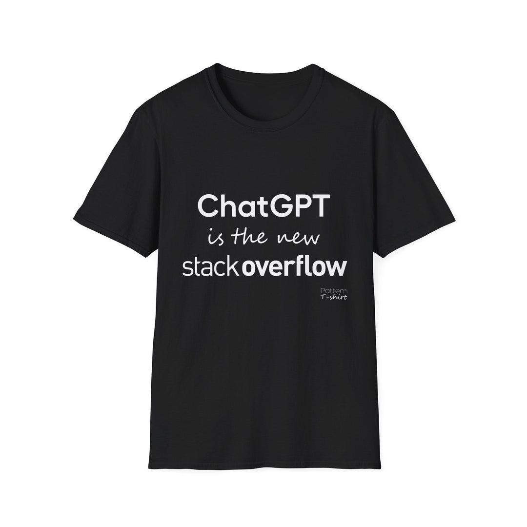 Chatgpt is the New Stackoverflow T-shirt | Meme Tshirt | Funny Design ...